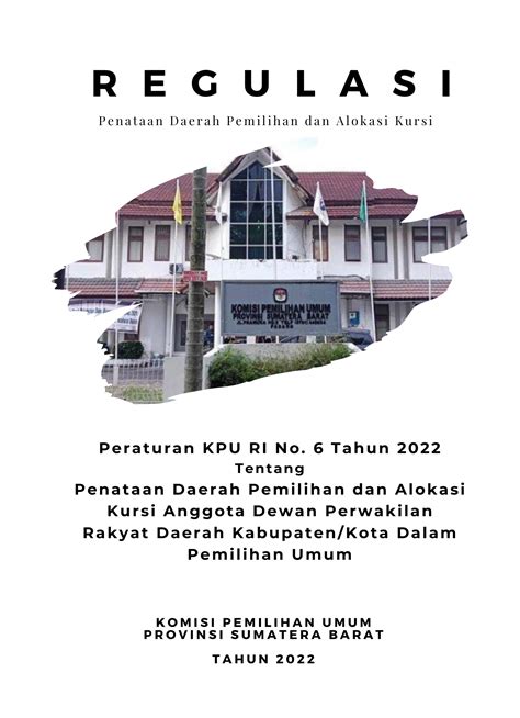 Peraturan Kpu Ri No 6 Tahun 2022 Tentang Penataan Daerah Pemilihan Dan