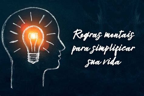 17 Leis E Regras Mentais Para Simplificar Sua Vida Vendamais