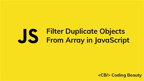 how to filter duplicate objects from an array in javascript