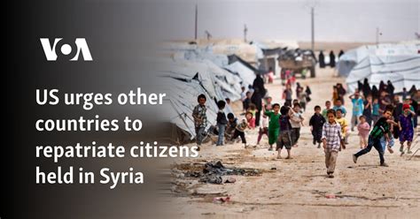 Us Urges Other Countries To Repatriate Citizens Held In Syria