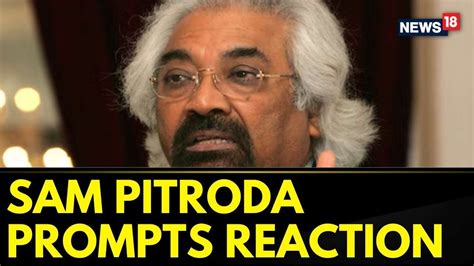 Watch Indian Overseas Congress Chairman Sam Pitroda Fresh Remarks News