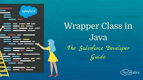 wrapper class in java the salesforce developer guide forcetalks