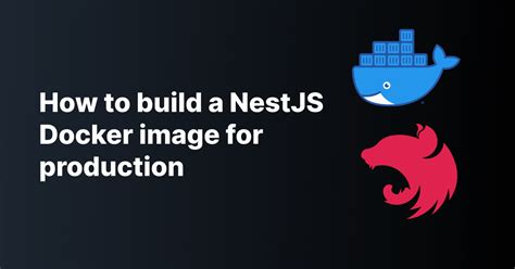 ultimate guide nestjs dockerfile for production [2022]