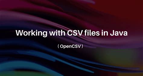 read write csv files in java using opencsv callicoder