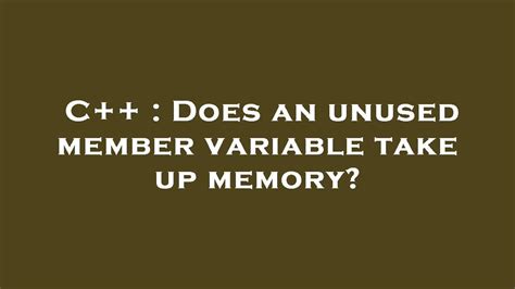 c does an unused member variable take up memory youtube
