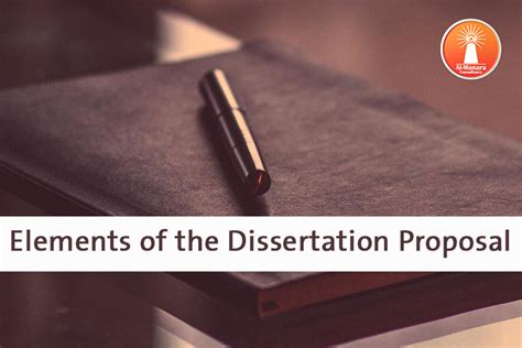 Elements Of The Dissertation Proposal المنارة للاستشارات