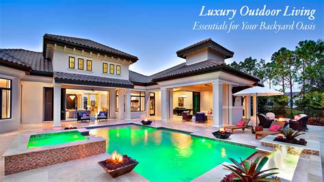 Luxury Outdoor Living Essentials For Your Backyard Oasis The