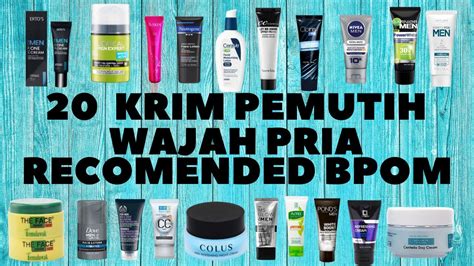 Rekomendasi 20 Cream Krim Pemutih Wajah Pria Terbaik Aman Bpom