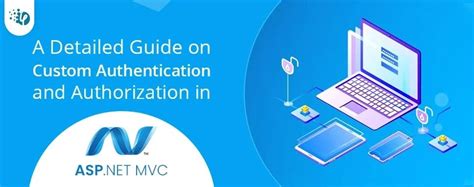 A Detailed Guide On Custom Authentication And Authorization In Asp Net