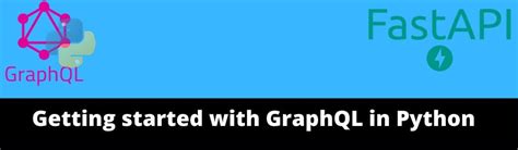 getting started with graphql in python with fastapi and graphene