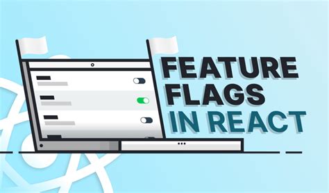 how to make simple feature flags in react webtips