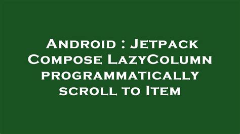 android jetpack compose lazycolumn programmatically scroll to item
