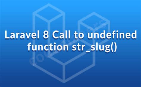 laravel 8 call to undefined function str slug undefined str slug