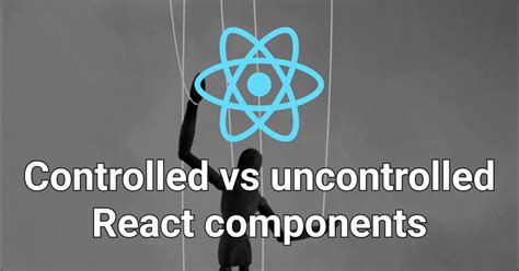 controlled vs uncontrolled react components why not both