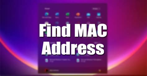 How To Find Mac Address In Windows 11 6 Methods