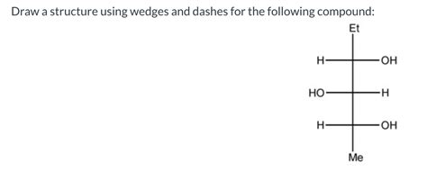 Solved Draw A Structure Using Wedges And Dashes For The