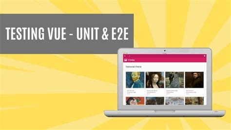 testing vue apps unit and e2e vue js developers