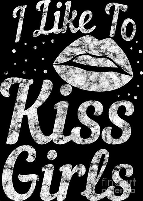 Lgbt Gay Pride Lesbian I Like To Kiss Girls Grunge White Digital Art By