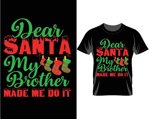 Dear Santa My Brother Made Me Do It Ugly Christmas T Shirt Design