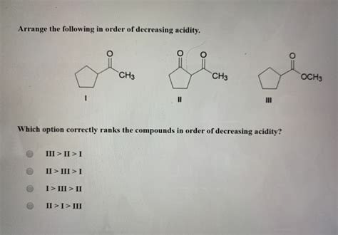 Solved Arrange The Following In Order Of Decreasing Acidity