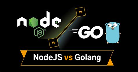 golang vs nodejs which one to choose for your 2023 projects