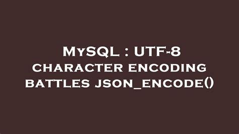 mysql utf 8 character encoding battles json encode youtube