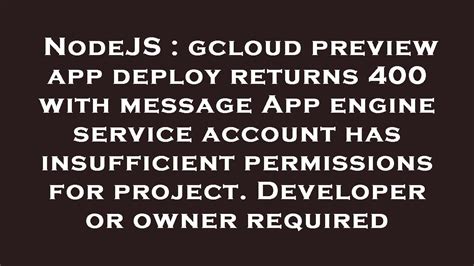 nodejs gcloud preview app deploy returns 400 with message app engine