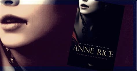 Resenha A Rainha Dos Condenados De Anne Rice Poesia Na Alma
