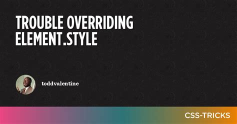 trouble overriding element style css tricks css tricks