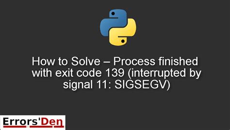 how to solve process finished with exit code 139 interrupted by