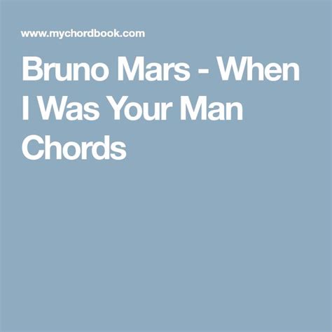Bruno Mars When I Was Your Man Chords Bruno Mars Your Man Bruno