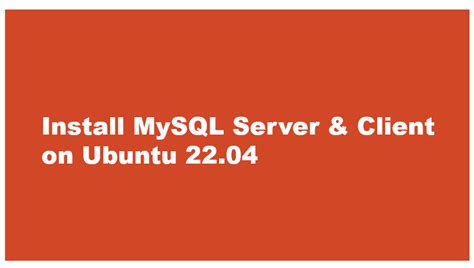 steps to install mysql on ubuntu 22 04 lts jammy linux linux shout