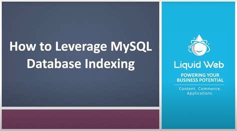 mysql performance how to leverage mysql database indexing liquid web