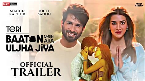 Teri Baaton Mein Aisa Uljha Jiya Trailer Update Shahid Kapoor