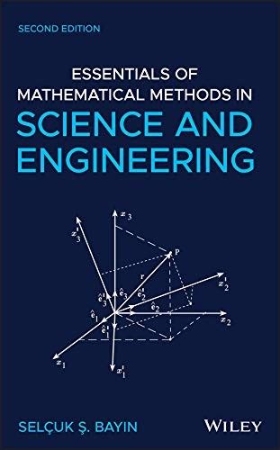 Essentials Of Mathematical Methods In Science And Engineering By Selcuk