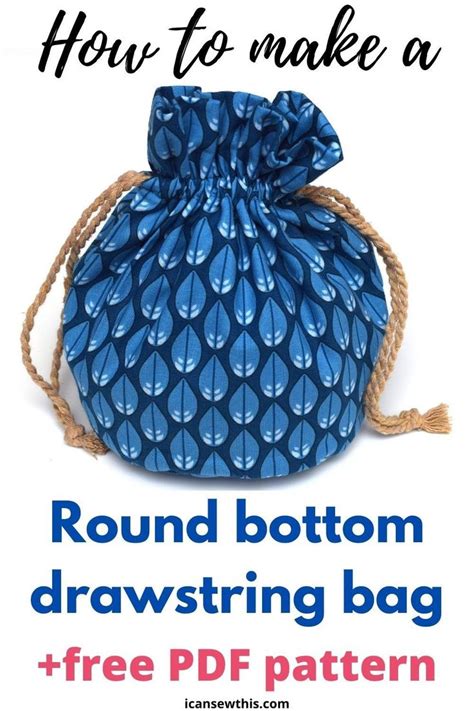 How To Make A Round Bottom Drawstring Bag Free Pattern I Can Sew