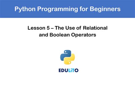 python video tutorials 5 the use of relational and boolean operators