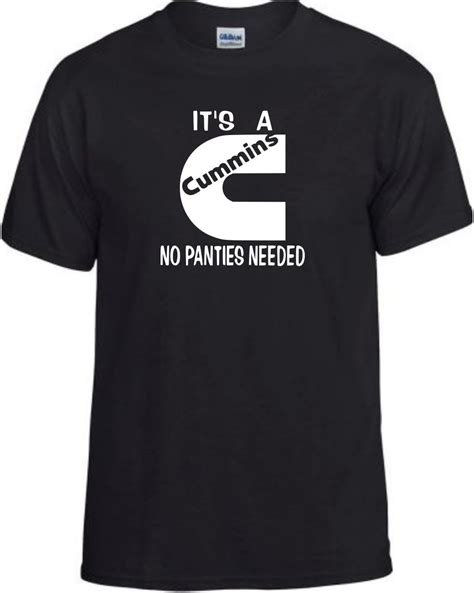 No Panties Needed T Shirt Cummins Diesel Fan Shirt