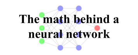 Alternatives And Detailed Information Of The Math Behind A Neural
