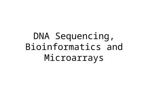 Pptx Dna Sequencing Bioinformatics And Microarrays Dna Sequencing