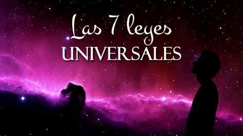 🔝 Aplica Las 7 Leyes Universales Para Cambiar La Forma De Vivir Tu Vida