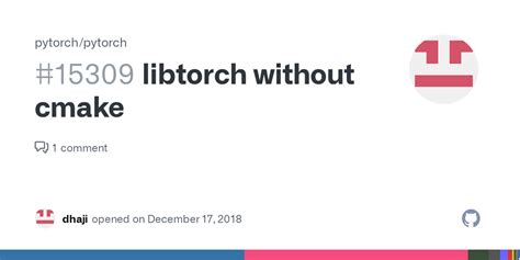 libtorch without cmake · issue 15309 · pytorch pytorch · github