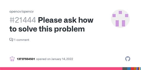 please ask how to solve this problem · issue 21444 · opencv opencv