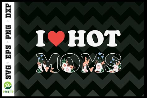 I Love Hot Moms Funny Red Heart By Pecgine Thehungryjpeg