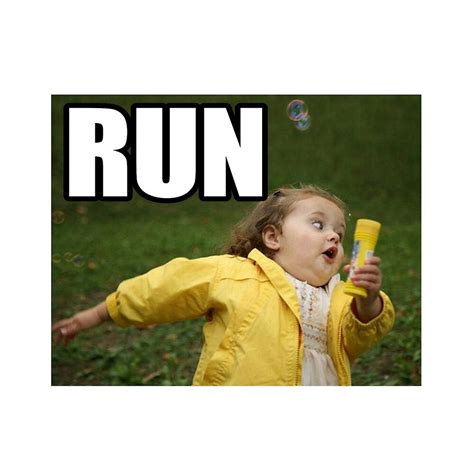 Image result for Run Meme Origin