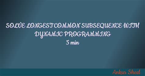 Image result for Developing a Python Dynamic Programming Solution for Longest Common Subsequence