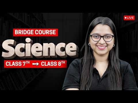 Class 8th Science: Complete Basics In One Video | Class 7 to 8 Bridge Course