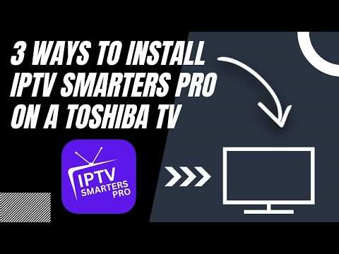 How to Install IPTV Smarters Pro on ANY Toshiba TV (3 Different Ways)