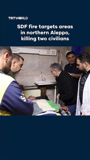 SDF fire targets areas in northern Aleppo, killing two civilians
