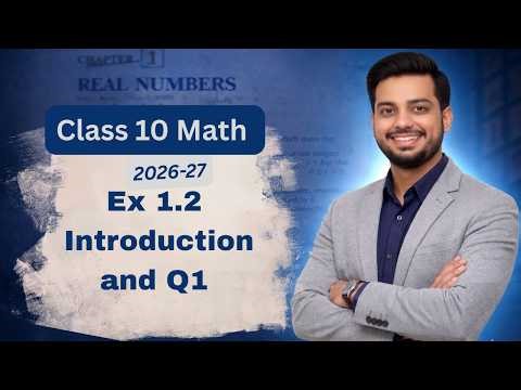 Class 10 Maths Ch 1 Real Numbers | Ex 1.2 Concepts and Q1 | Easy Explanation by Deepak Sir